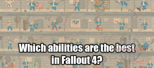What abilities and characteristics it's best to pump up in Fallout 4