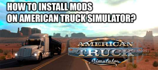 Learn how to install mods for American Truck Simulator